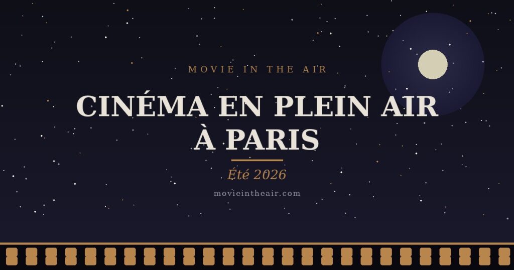cinema-plein-air-paris-ete-2026 - Movie in the air